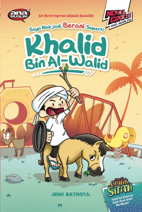 SAYA NAK JADI BERANI SEPERTI KHALID BIN AL-WALID – AMNIAGA