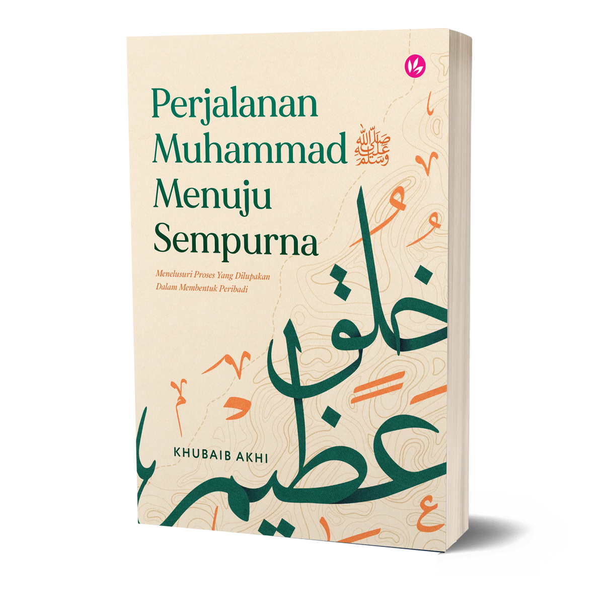 Perjalanan Muhammad Menjadi Sempurna -Khibaib Akhi – AMNIAGA